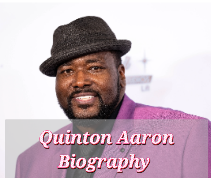 Quinton Aaron Biography: Early Life, Age, Career, Personal Life and ...