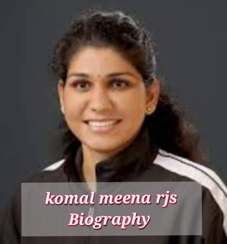 komal meena Rjs Biography, Early Life, Net worth, career, Age